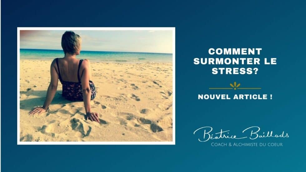 Comment surmonter le stress? : Béatrice Baillods